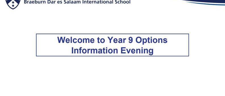 Year 9 Options Evening - Braeburn Dar es Salaam International School